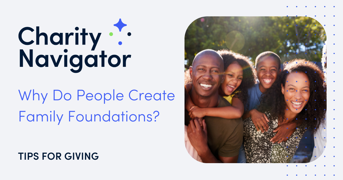 Why Do People Create Family Foundations? | Charity Navigator